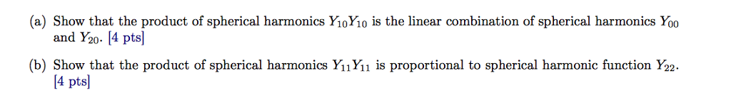 Solved Show that the product of spherical harmonics Y_10Y_10 | Chegg.com
