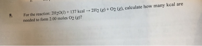 Solved For the reaction: 2H_2O(l) + 137 kcal rightarrow | Chegg.com