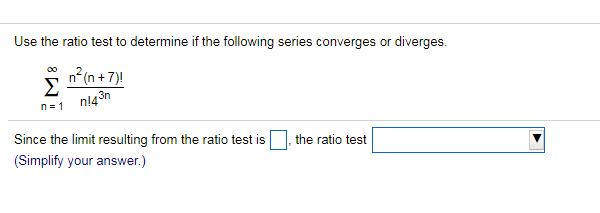 Solved Use the ratio test to determine if the following | Chegg.com