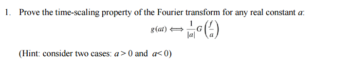 Solved Prove the time-scaling property of the Fourier | Chegg.com