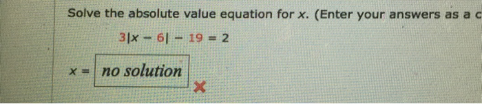 Solved Solve the absolute value equation for x. (Enter your | Chegg.com