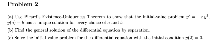 Solved (a) Use Picard’s Existence-Uniqueness Theorem to show | Chegg.com Solved (a) Use Picard’s Existence-Uniqueness Theorem to show | Chegg.com
