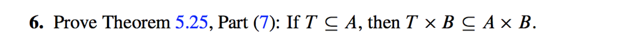 Solved Prove Theorem 5.25, Part (7): If T A, then T times B | Chegg.com