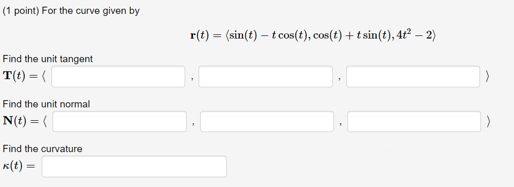 Solved 1 point) For the curve given by r(t) (sin(t) tcos(t), | Chegg.com