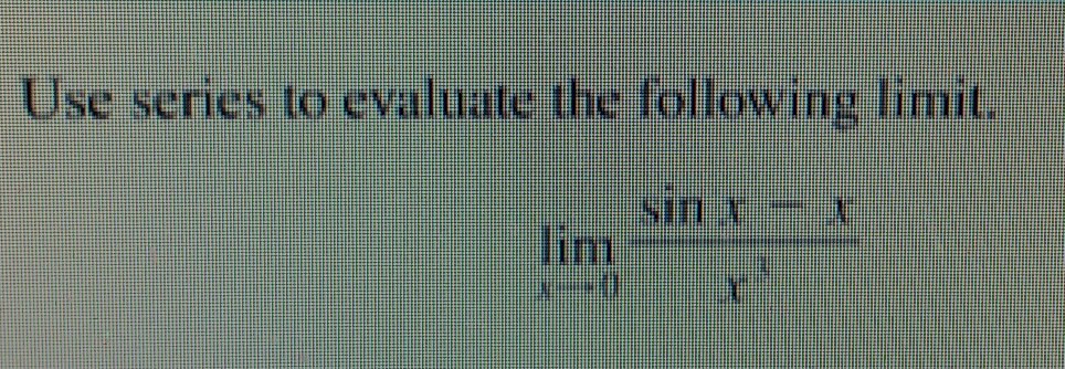 Solved Use series to evaluate the following limit sin | Chegg.com