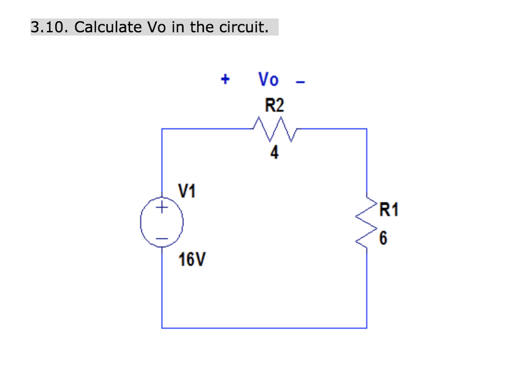 Solved 3.10. Calculate Vo in the circuit. + Vo - 0 R2 V1 R1 | Chegg.com
