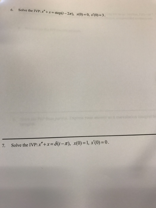 Solved Solve the IVP: x" + x = step (t - 2pi), x(0) = 0, | Chegg.com