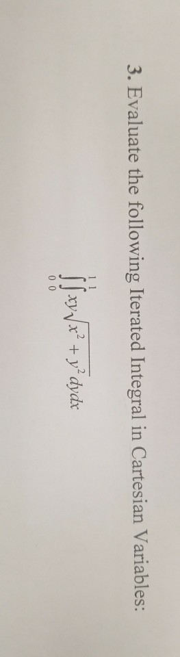 Solved 3. Evaluate the following Iterated Integral in | Chegg.com Solved 3. Evaluate the following Iterated Integral in | Chegg.com