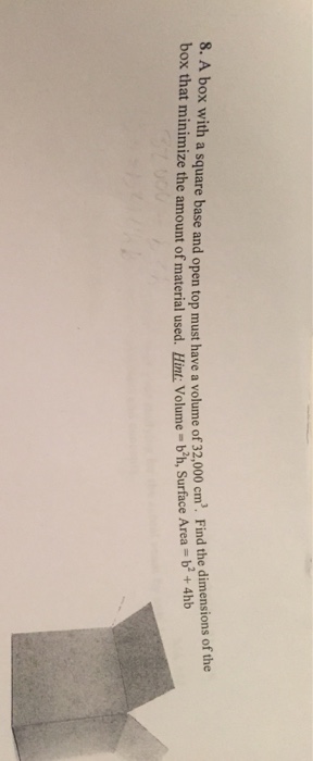Solved A box with a square base and open top must have a | Chegg.com