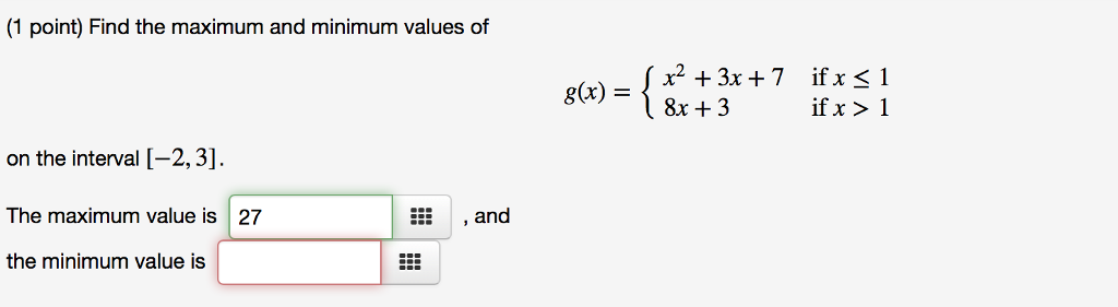 Solved (1 point) Find the maximum and minimum values of | Chegg.com