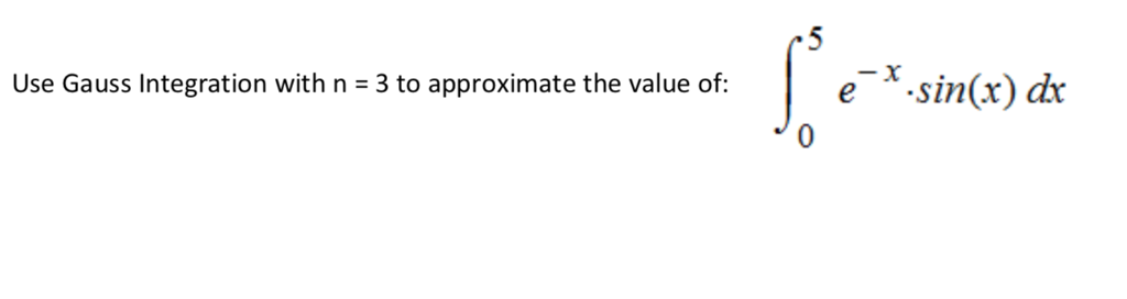 Use Gauss Integration with n = 3 to approximate the | Chegg.com
