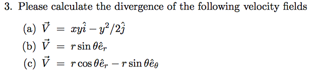 Solved 3. Please calculate the divergence of the following | Chegg.com
