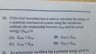 Solved If the trial wavefunction is used to calculate the | Chegg.com