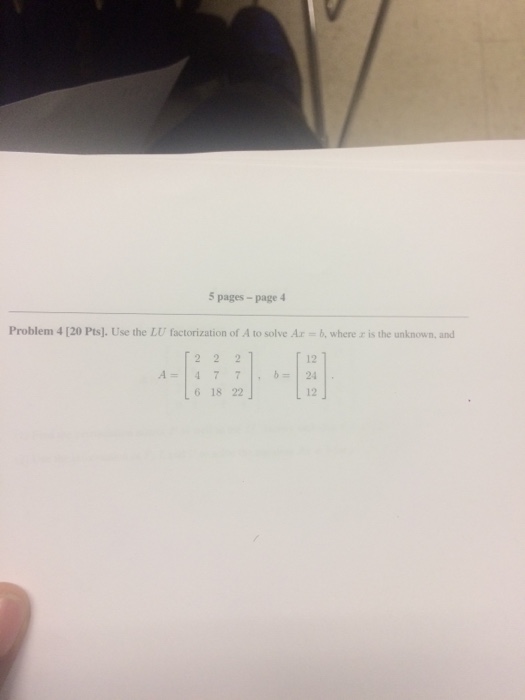 Solved Use the LU factorization of A to solve Ax = b, where | Chegg.com