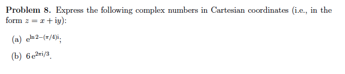 Solved Express the following complex numbers in Cartesian | Chegg.com