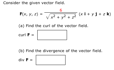 Solved Consider the given vector field. F(x, y, z) = 6 / (x | Chegg.com