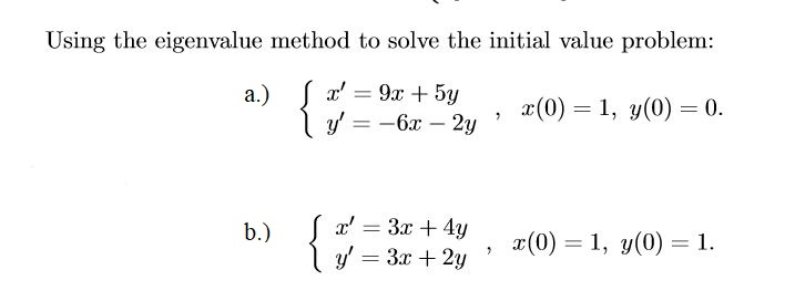 Solved Using the eigenvalue method to solve the initial | Chegg.com Solved Using the eigenvalue method to solve the initial | Chegg.com