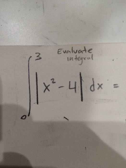Solved Evaluate integral integral^3_0 |x^2 - 4| dx = | Chegg.com