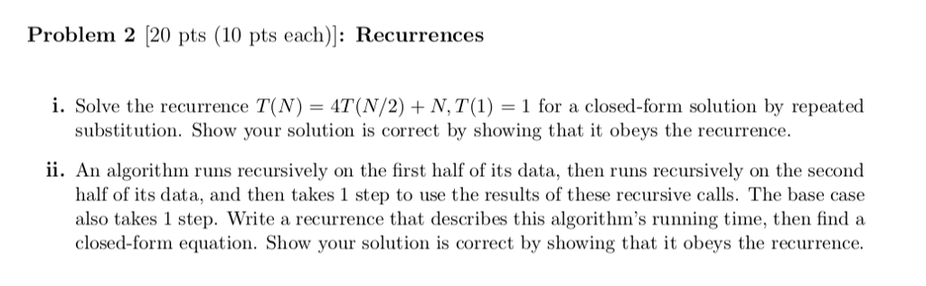 Solved Problem 2 20 pts (10 pts each)]: Recurrences i. Solve | Chegg.com