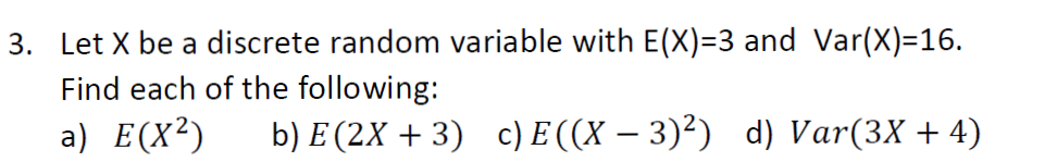 Solved Let X be a discrete random variable with E(X) = 3 and | Chegg.com