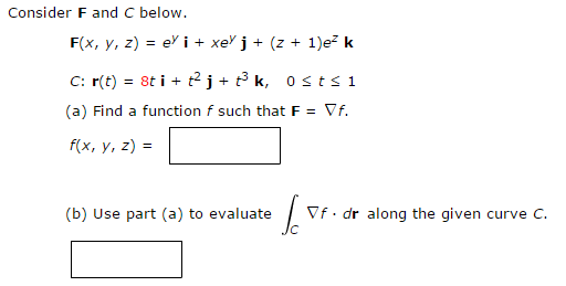 Consider F and C below. F(x,y,z)=ey i+xey j+(z+1)ez | Chegg.com