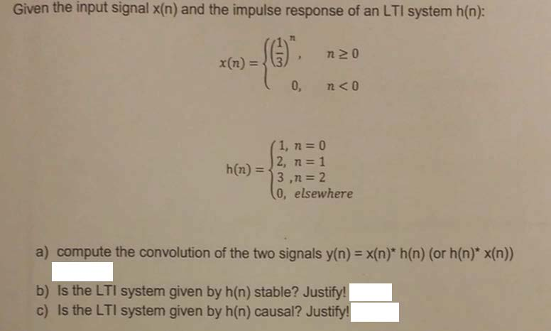 Solved Given The Input Signal Xn And The Impulse Response
