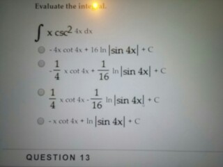 Solved Integral x cos^2 4x dx -4x cot 4x + 16 in |sin 4x| + | Chegg.com