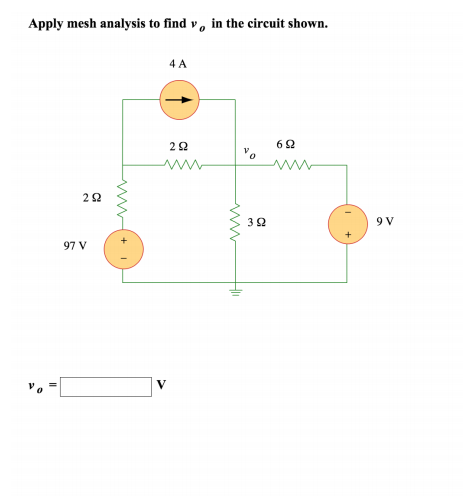 Solved Apply mesh analysis to find v0 in the circuit shown. | Chegg.com