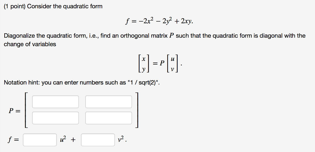 Solved (1 point) Consider the quadratic form Diagonalize the | Chegg.com