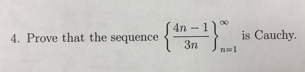 Solved An 1S Cauchy. 4. Prove that the sequence 3n 丿n=1 | Chegg.com