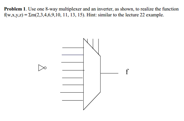 Solved Use one 8-way multiplexer and an inverter, as shown, | Chegg.com