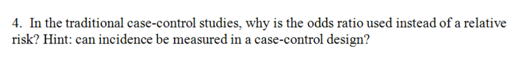 Solved 4. In the traditional case-control studies, why is | Chegg.com