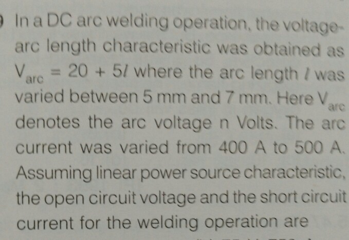 Solved In a DC arc welding operation, the voltage-arc length | Chegg.com