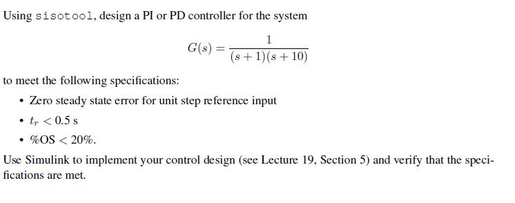 Solved Using sisotool, design a PI or PD controller for the | Chegg.com