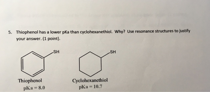 Solved Thiophenol has a lower pKa than cyclohexanethiol. | Chegg.com
