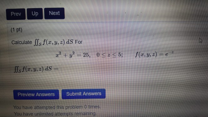 Solved Prev UpNext (1 pt) Calculate sf(z,y,z) dS For x2 + y2 | Chegg.com