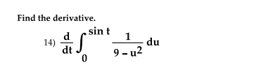 Solved Find the derivative. d/dt integral_0^sin t 1/9 - u^2 | Chegg.com