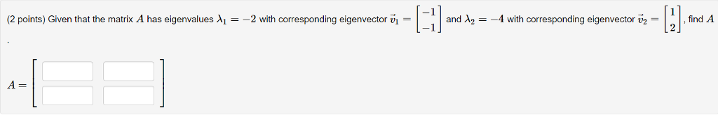 Solved Given that the matrix AA has eigenvalues λ1=−2λ1=−2 | Chegg.com