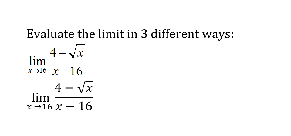 Solved Evaluate the limit in 3 different ways: lim_x | Chegg.com