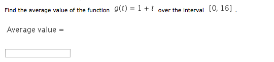Solved Find the average value of the function g(t) = 1 + t | Chegg.com