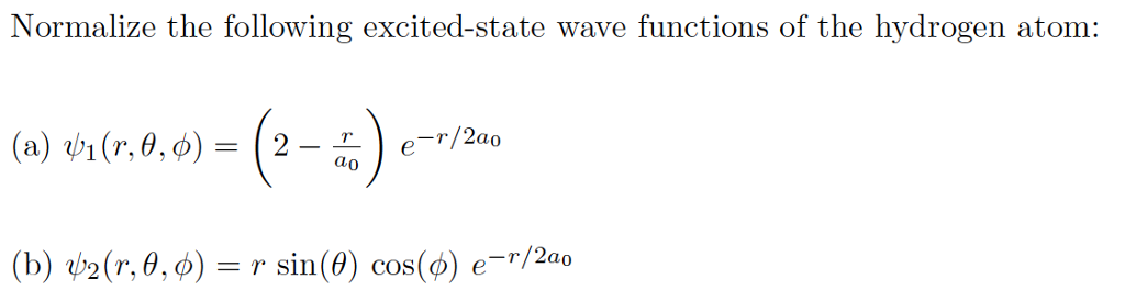 Solved Normalize the following excited-state wave functions | Chegg.com Solved Normalize the following excited-state wave functions | Chegg.com