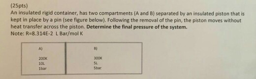 Solved An insulated rigid container, has two compartments (A | Chegg.com