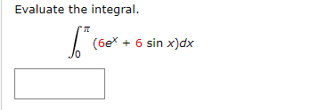 Solved Evaluate the integral. (6ex 6 sin x)dx | Chegg.com