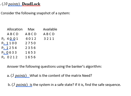 Solved (10 points) DeadLock Consider the following snapshot | Chegg.com