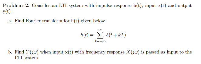 Solved Problem 2. Consider an LTI system with impulse | Chegg.com