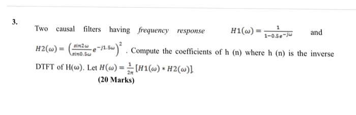 Solved Two causal filters having frequency response | Chegg.com