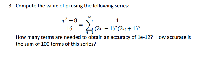 Solved Compute the value of pi using the following series: | Chegg.com