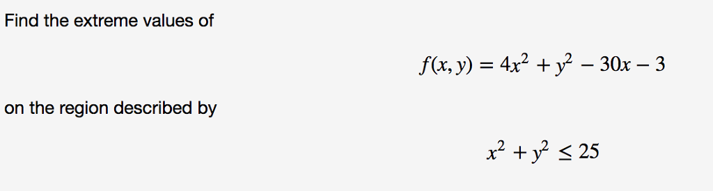 Solved Find the extreme values of f(x, y) = 4x2 +y2-30-3 on | Chegg.com