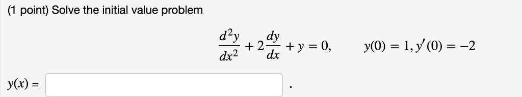 Solved (1 point) Solve the initial value problenm +2ax +y=0, | Chegg.com