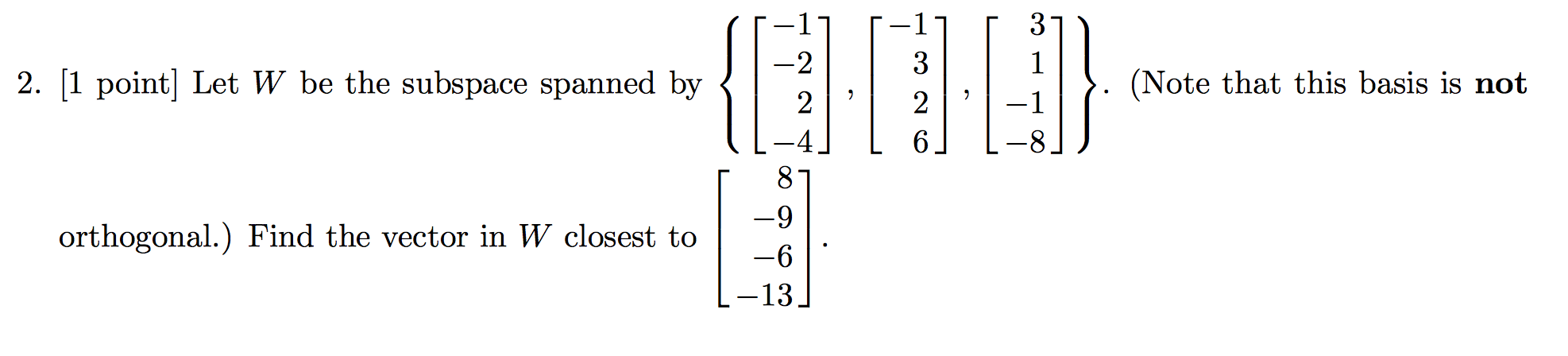 Solved Let W be the subspace spanned by . Find the vector | Chegg.com